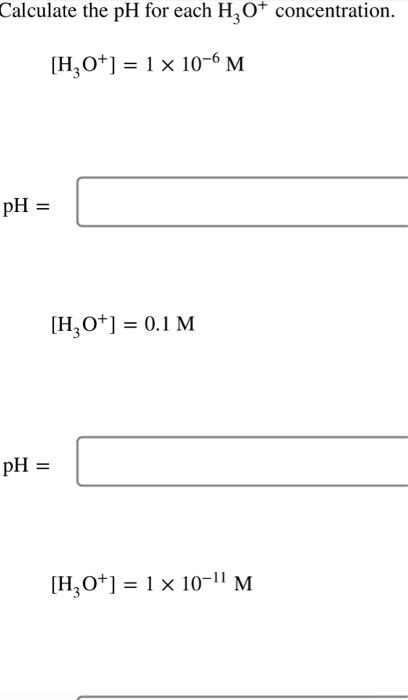 Calculate the pH for each H3O+concentration. | Chegg.com