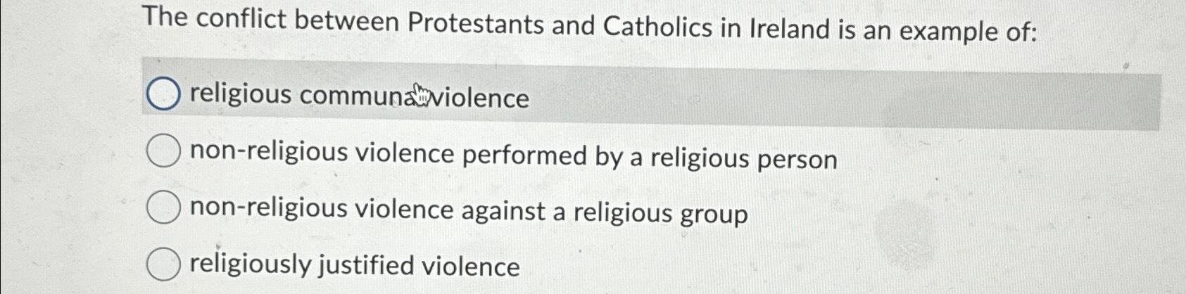 Solved The conflict between Protestants and Catholics in | Chegg.com