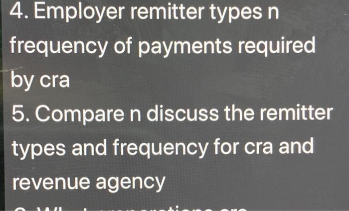 Solved 4. Employer remitter types n frequency of payments | Chegg.com