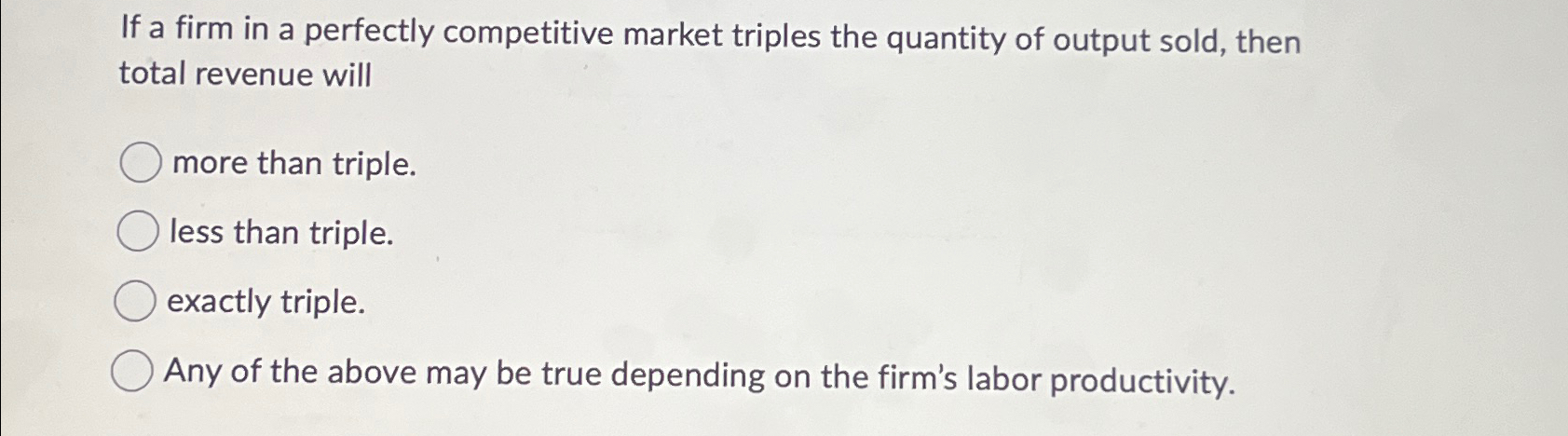 Solved If a firm in a perfectly competitive market triples | Chegg.com