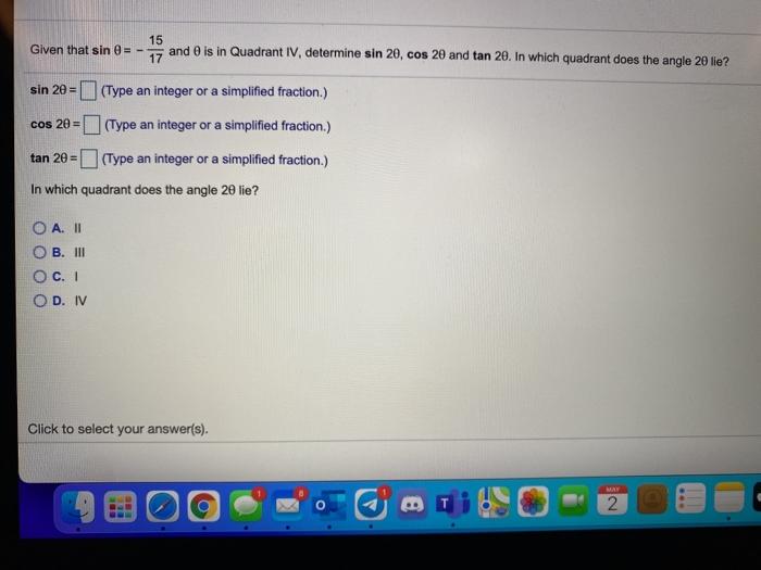 Solved 15 Given that sin = - 17 and is in Quadrant IV, | Chegg.com