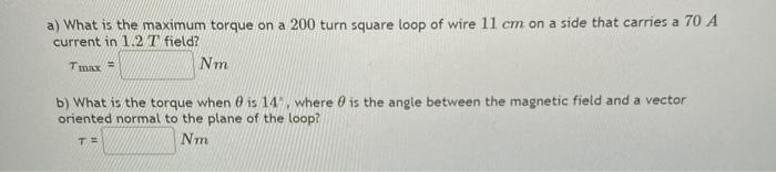 Solved a) What is the maximum torque on a 200 turn square | Chegg.com