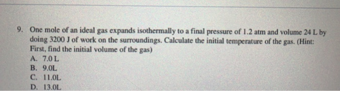 Solved 9. One mole of an ideal gas expands isothermally to a | Chegg.com