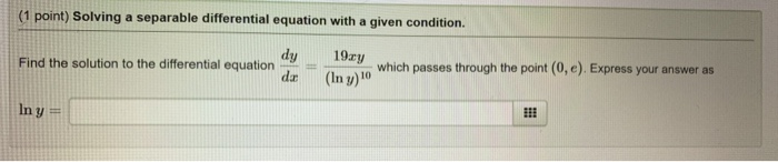 Solved (1 point) Solving a separable differential equation | Chegg.com