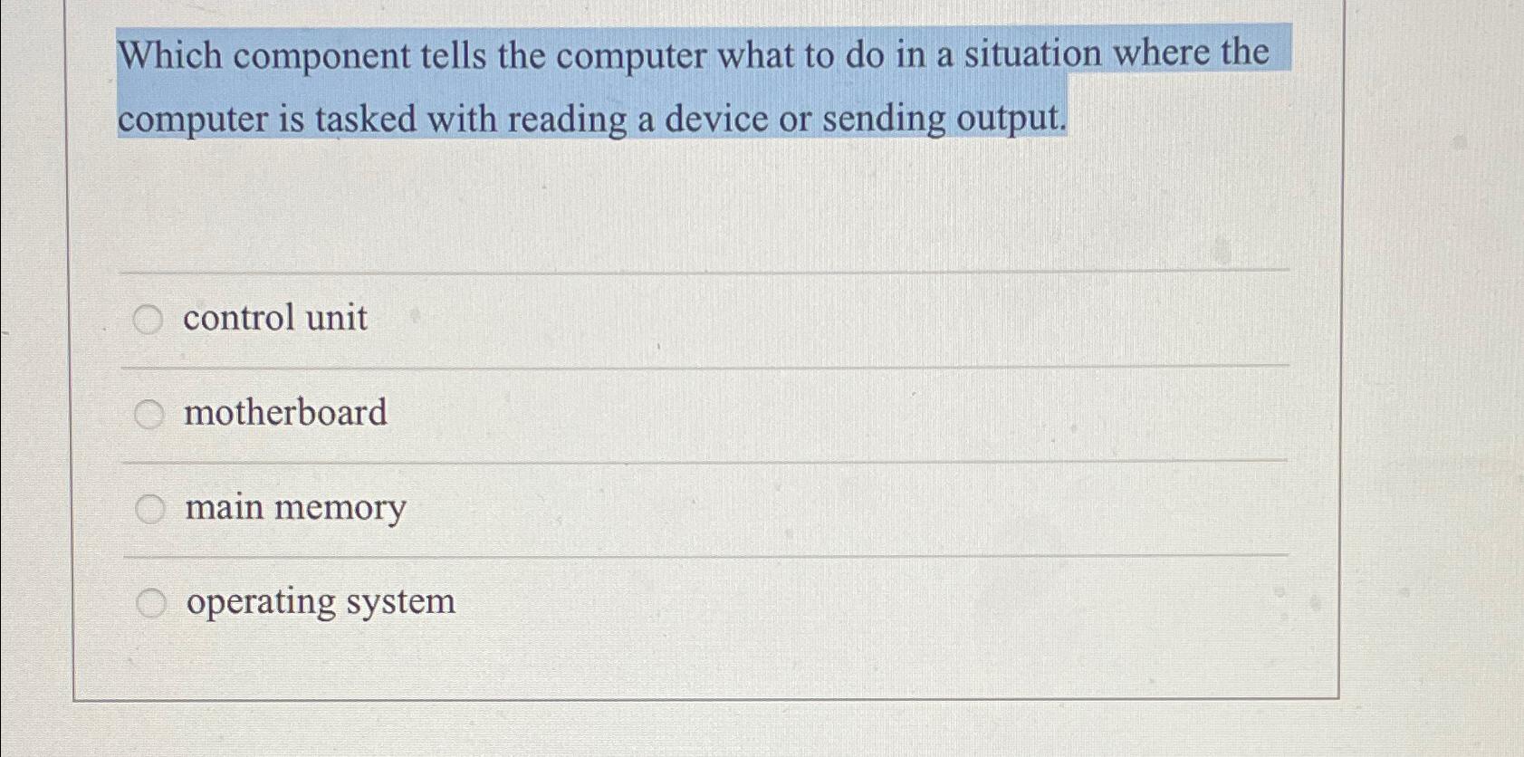 Solved Which component tells the computer what to do in a | Chegg.com