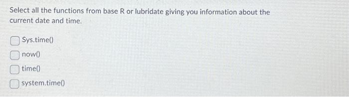 Select all the functions from base R or lubridate | Chegg.com