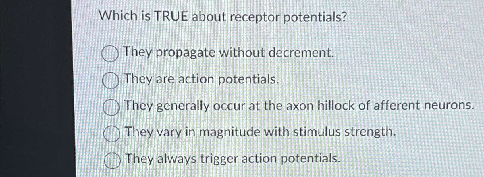 Solved Which is TRUE about receptor potentials?They | Chegg.com