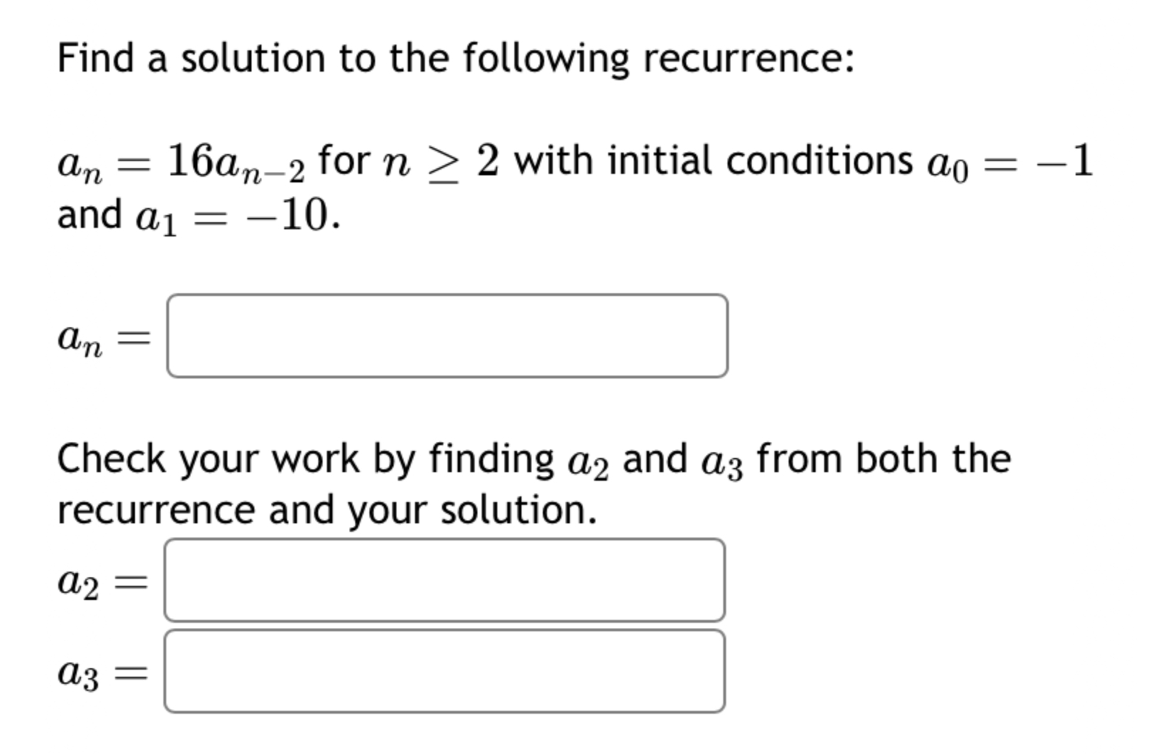 Solved Find a solution to the following recurrence:an=16an-2 | Chegg.com