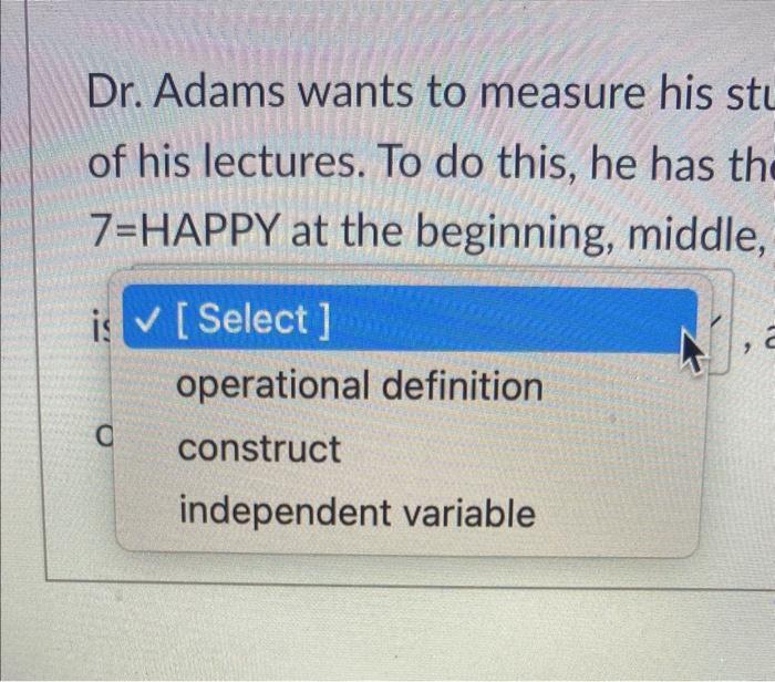 Solved Dr. Adams wants to measure his students' happiness at | Chegg.com