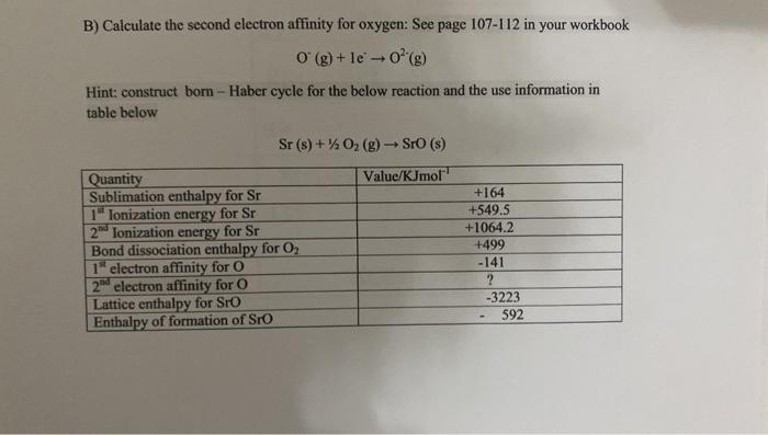 Solved B) Calculate the second electron affinity for oxygen: | Chegg.com