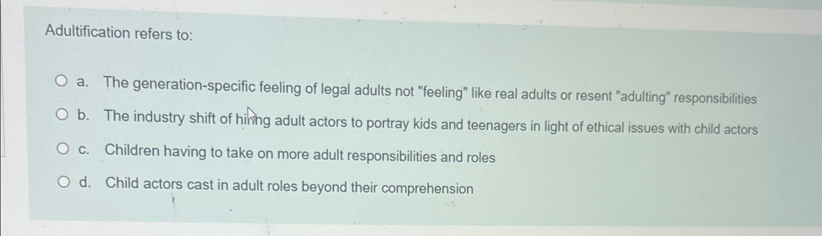 Solved Adultification refers to:a. ﻿The generation-specific | Chegg.com