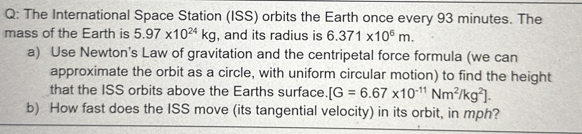 Solved Q: The International Space Station (ISS) ﻿orbits the | Chegg.com