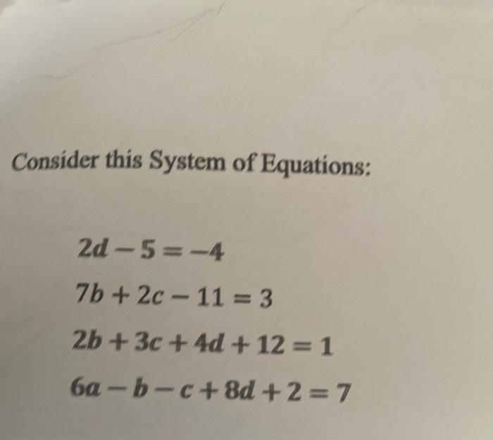 Solved Consider this System of Equations: 2d-5=-4 7b + 2c - | Chegg.com