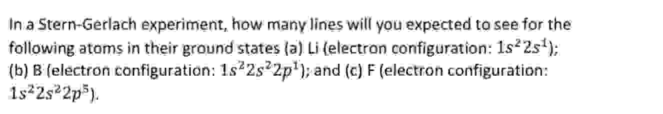 Solved In a Stern-Gerlach experiment, how many lines will | Chegg.com