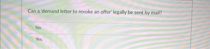 Solved Can a 'demand letter to revoke an offer' legally be | Chegg.com