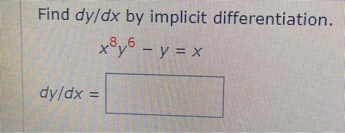 Solved Find dy/dx by implicit differentiation. x®y - y = x | Chegg.com