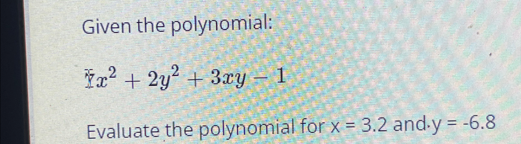Solved Given the polynomial:x2+2y2+3xy-1Evaluate the | Chegg.com