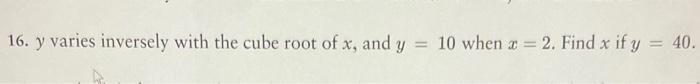 Solved 16. y varies inversely with the cube root of x, and | Chegg.com