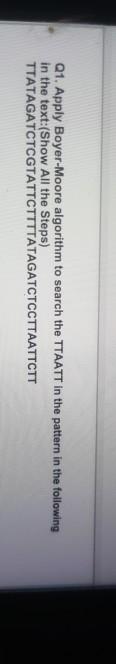 Solved Q1. Apply Boyer-Moore algorithm to search the TTAATT | Chegg.com