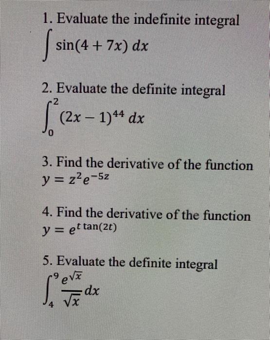 Solved 1. Evaluate the indefinite integral sin(4 + 7x) dx 2. | Chegg.com