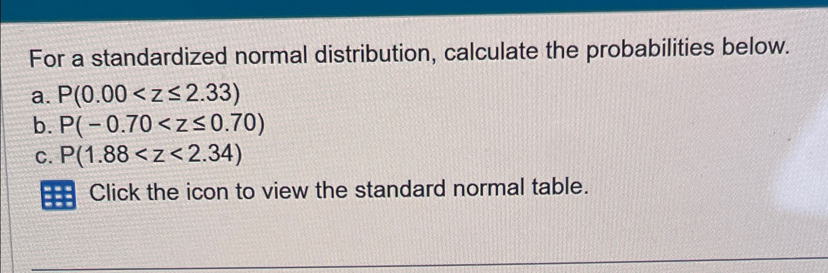 Solved For a standardized normal distribution, calculate the | Chegg.com