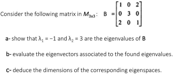 Solved Consider the following matrix in M3×3:B=⎣⎡102030201⎦⎤ | Chegg.com