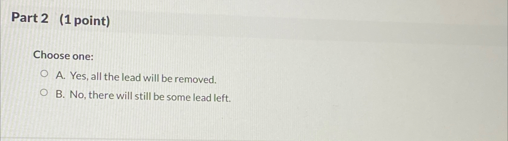 Solved Part 2 (1 ﻿point)Choose one:A. ﻿Yes, all the lead | Chegg.com