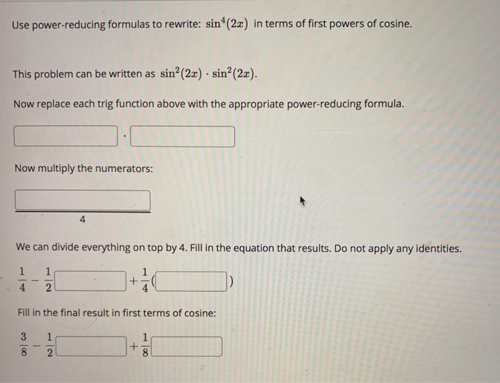Solved Use power-reducing formulas to rewrite: sinº(2x) in | Chegg.com