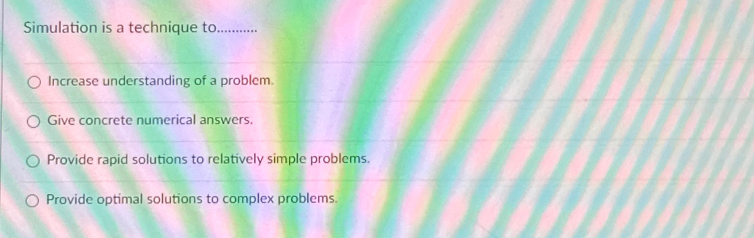 Solved Simulation is a technique to q,Increase understanding | Chegg.com