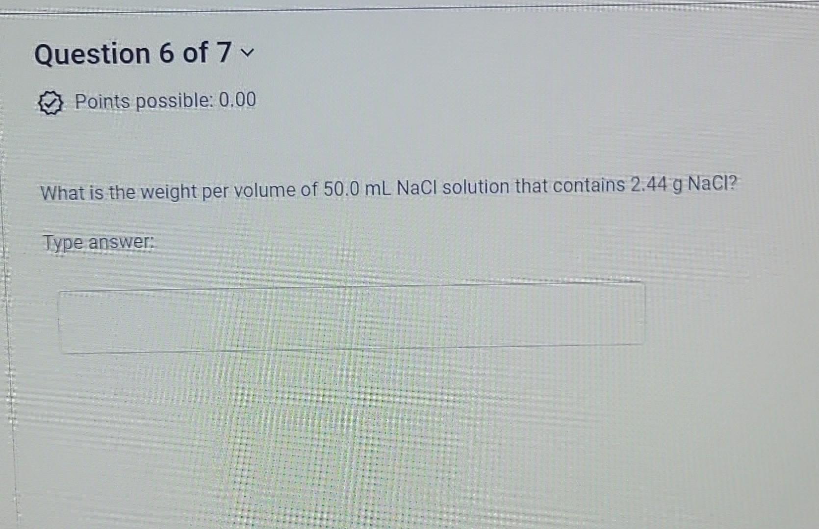 Solved What is the weight per volume of 50.0 mLNaCl solution | Chegg.com