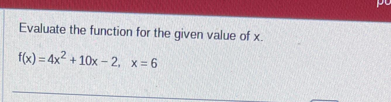 Solved Evaluate the function for the given value of | Chegg.com