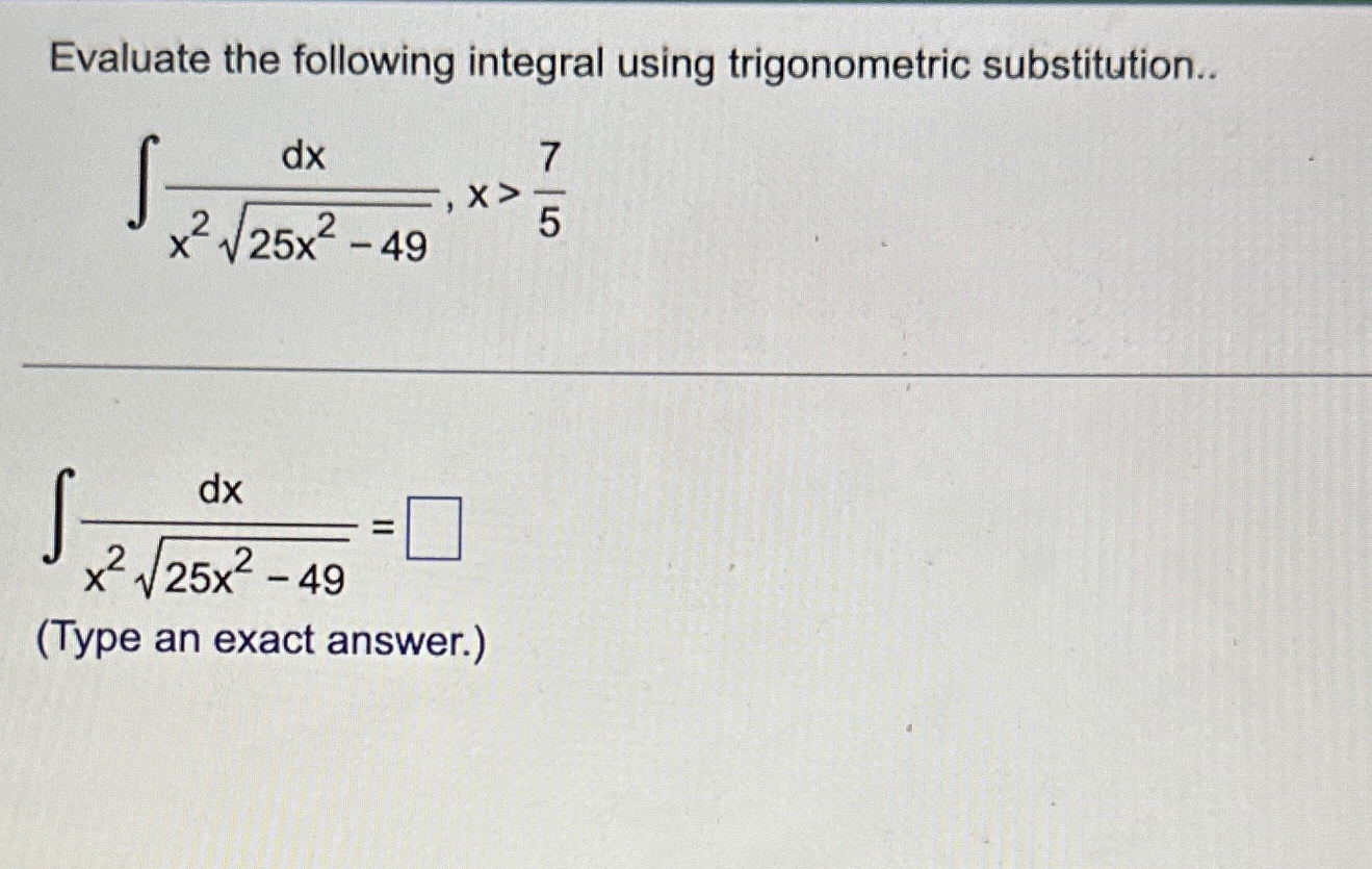 Solved Evaluate the following integral using trigonometric | Chegg.com