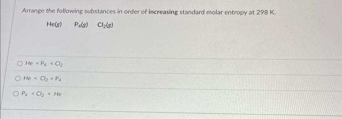Solved Arrange the following substances in order of | Chegg.com