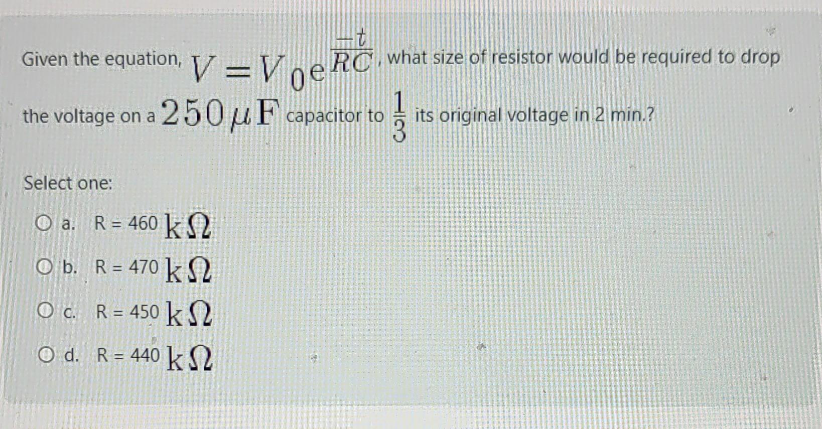 Solved Given the equation, V=V0RC−t, what size of resistor | Chegg.com