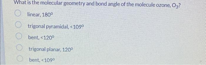 Solved What is the molecular geometry and bond angle of the | Chegg.com