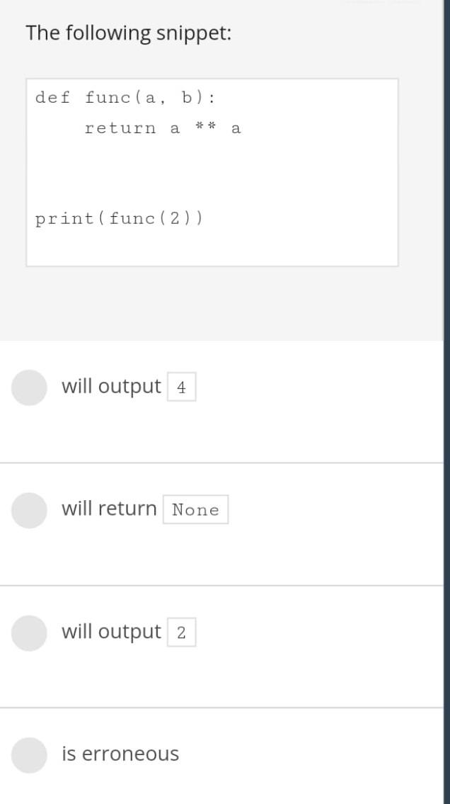 Solved The following snippet: def func(a, b): return a * * a | Chegg.com