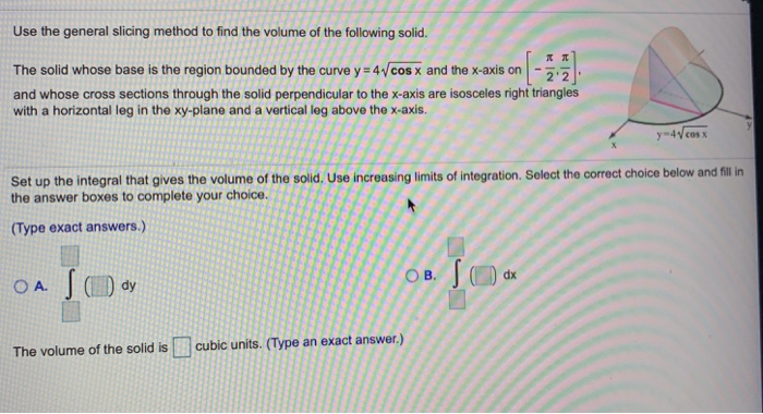 Solved Use the general slicing method to find the volume of | Chegg.com