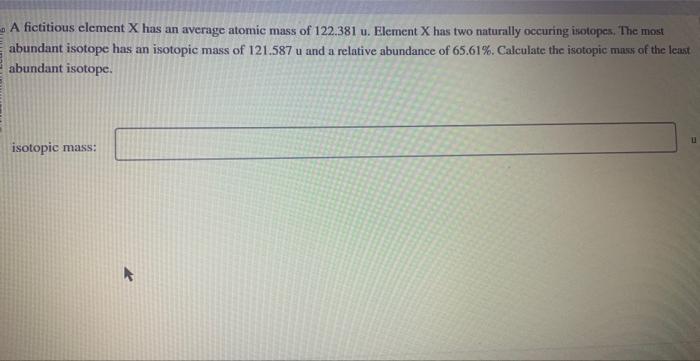 Solved A fictitious element X has an average atomic mass of | Chegg.com