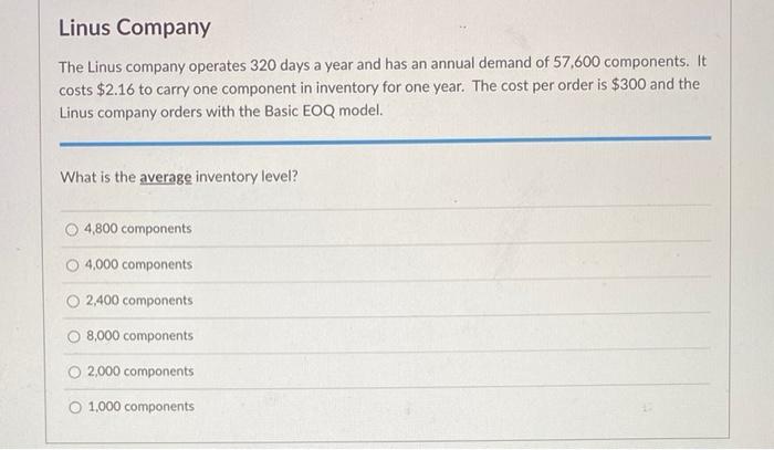 Solved The Linus company operates 320 days a year and has an | Chegg.com