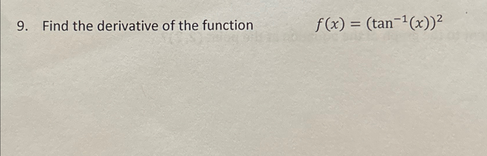 Solved Find the derivative of the functionf(x)=(tan-1(x))2 | Chegg.com