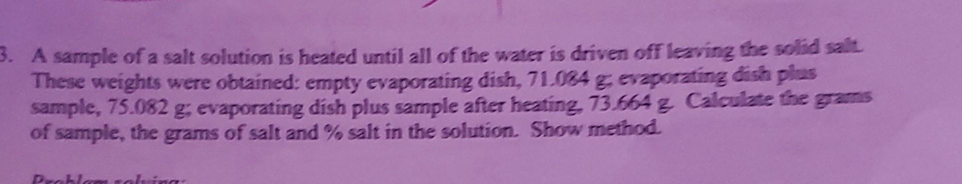 Solved 3. A sample of a salt solution is heated until all of | Chegg.com