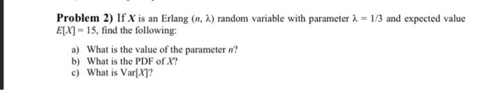 Solved Problem 2) If X is an Erlang (n,λ) random variable | Chegg.com