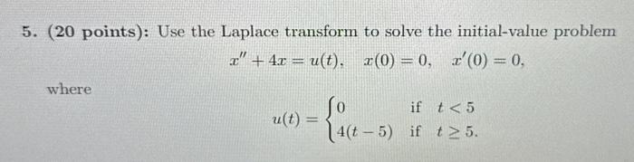 Solved 5. (20 points): Use the Laplace transform to solve | Chegg.com