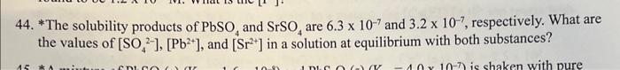 Solved 44. *The solubility products of PbSO4 and SrSO4 are | Chegg.com