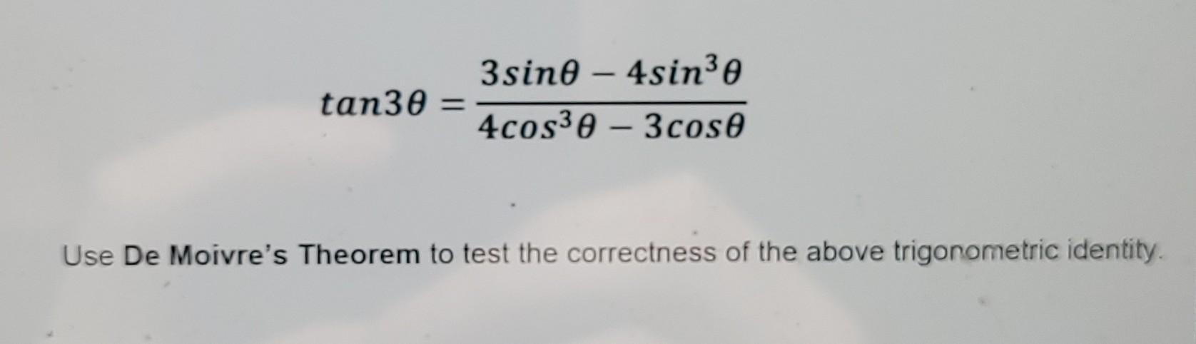 Solved Using De Moivre's Theorem, test the correctness if | Chegg.com