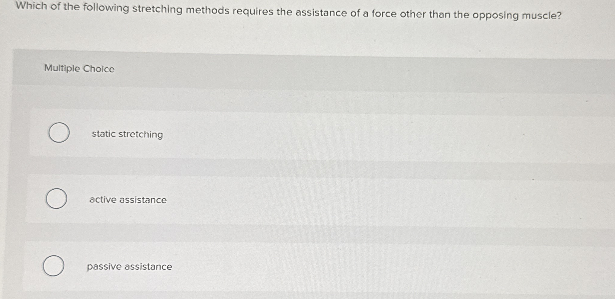 Solved Which of the following stretching methods requires | Chegg.com