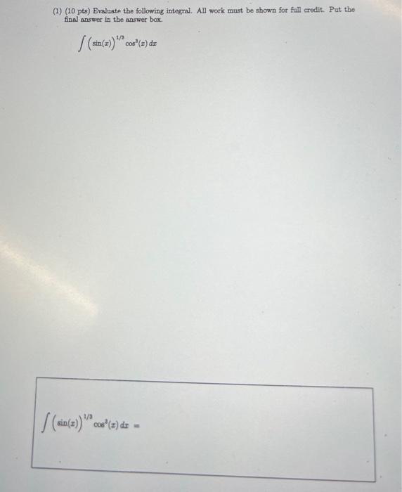 Solved (1) (10 pts) Evaluate the following integral. All | Chegg.com