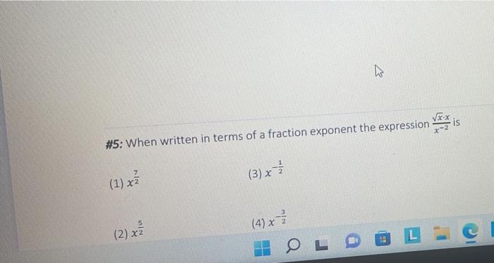 Solved #5: When written in terms of a fraction exponent the | Chegg.com