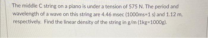 Solved The middle C string on a piano is under a tension of | Chegg.com