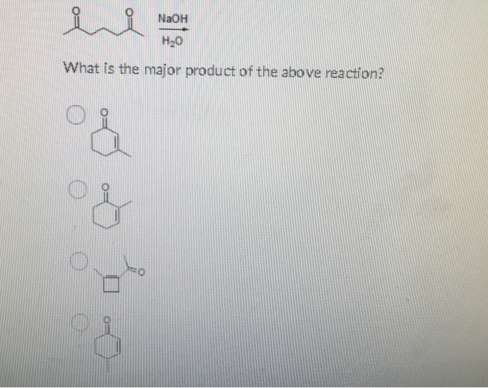Solved NaOH H20 What is the major product of the above | Chegg.com